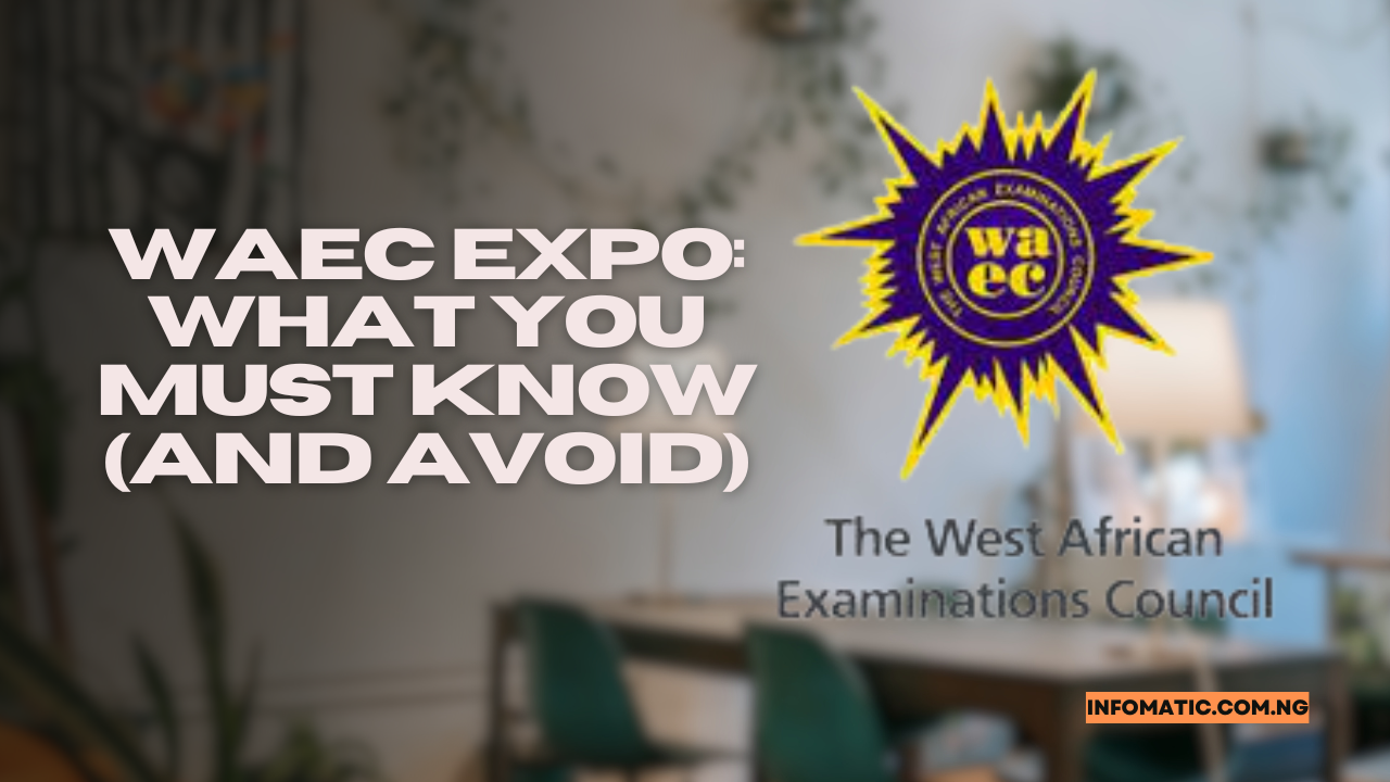 WAEC Expo 2025: What You Must Know (and Avoid) - Infomatic